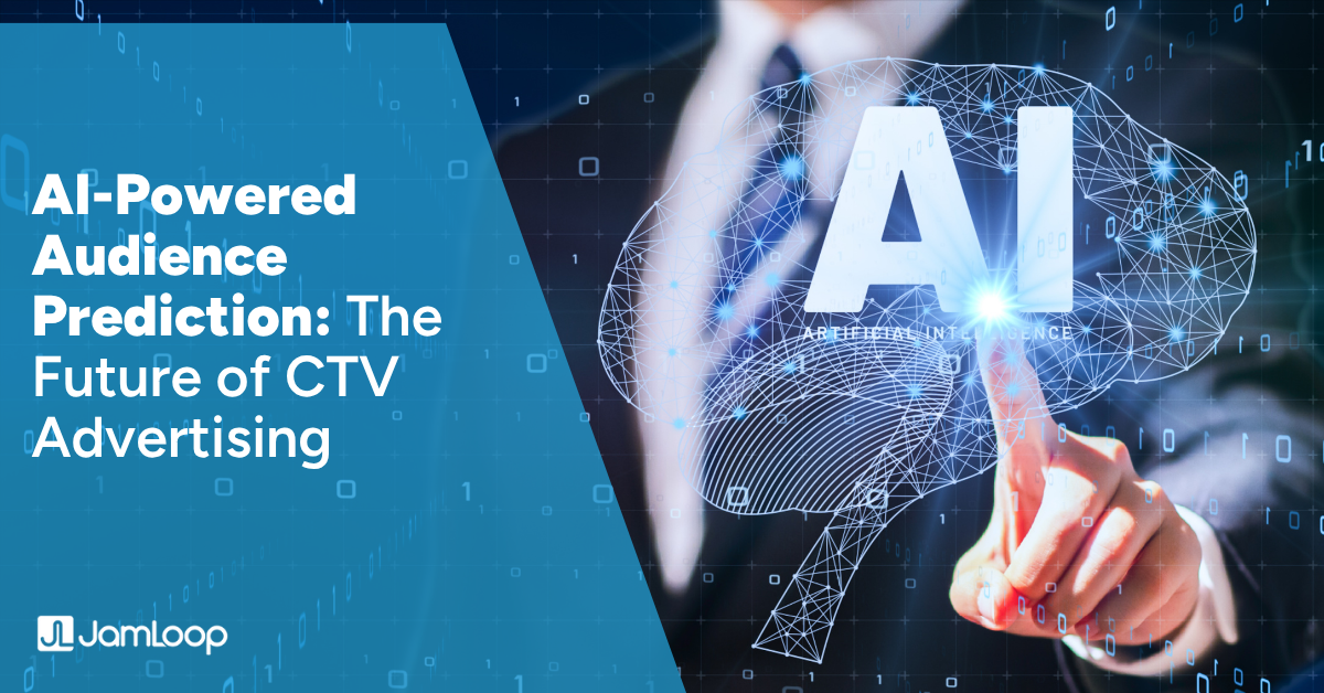 AI and Predictive Analytics in CTV Advertising - JamLoop